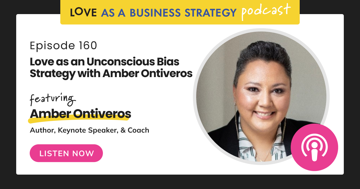 Love as an Unconscious Bias Strategy with Amber Ontiveros